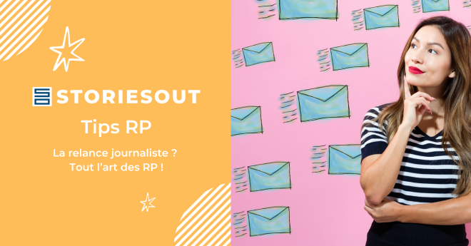 La relance journaliste ? Tout l’art des RP ! - StoriesOut